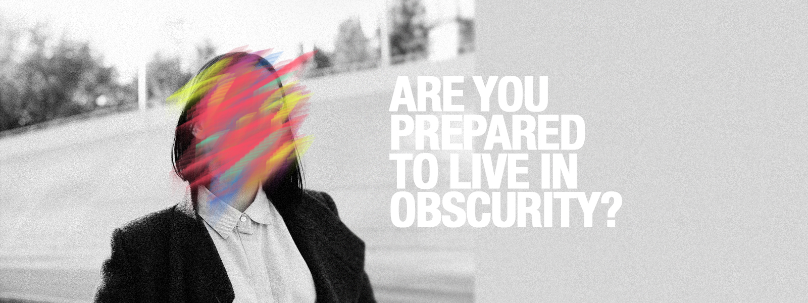 Are you prepared to live in obscurity? | Africa